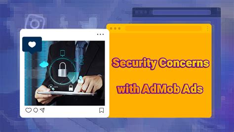 Security Concerns With Admob Ads 2 Important Approaches Adymob
