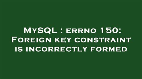 Mysql Errno 150 Foreign Key Constraint Is Incorrectly Formed Youtube