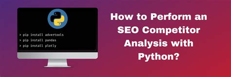 How To Perform An Seo Competitor Analysis Using Python Webfor
