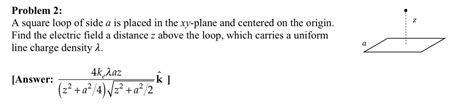 Solved Problem 2 A square loop of side a is placed ın the Chegg com