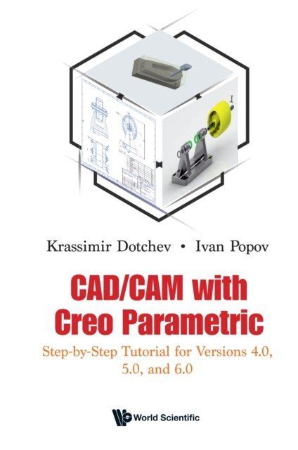 Cadcam With Creo Parametric Step By Step Tutorial For Versions 40 5