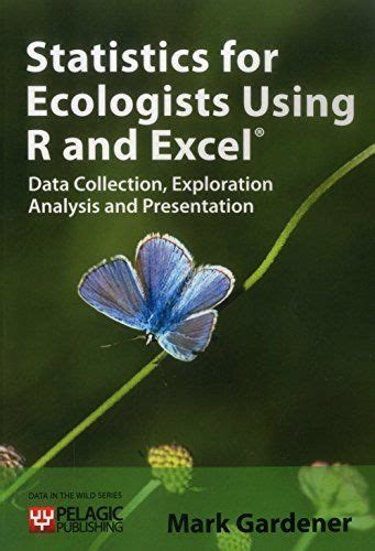 Statistics For Ecologists Using R And Excel Data Collection Exploration Analysis And