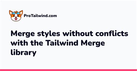 Tailwind Merge Merge Tailwind Styles Without Conflicts