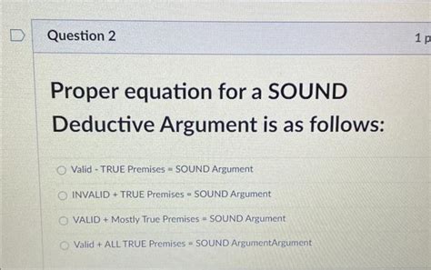Solved Proper Equation For A Sound Deductive Argument Is As