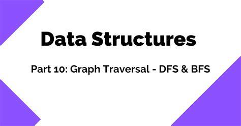Data Structures 101 Graph Traversal Bfs And Dfs