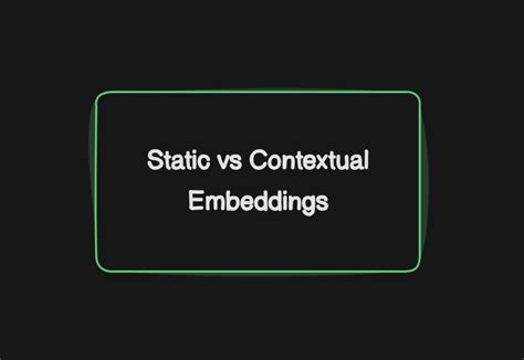 Ai Static Vs Contextual Embeddings Shahwar Alam Naqvi Medium