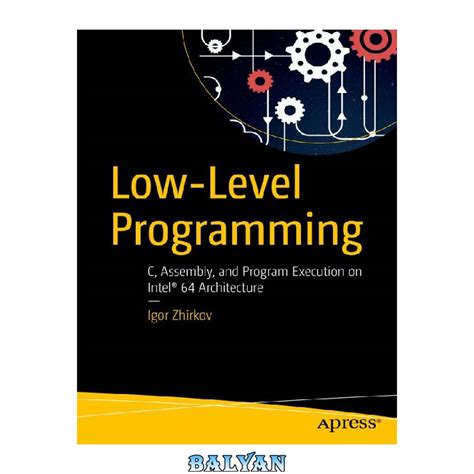 دانلود کتاب Low Level Programming C Assembly And Program Execution On Intel 64 Architecture