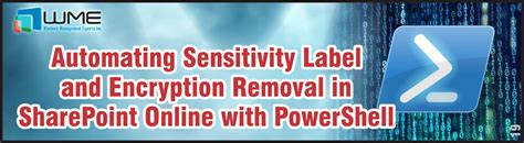 Encryption Removal In Sharepoint Online With Powershell