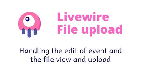 Laravel Livewire Handling The Edit Of Event And File Upload Youtube