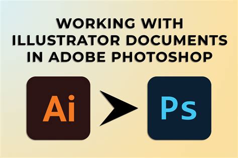 how to work natively with illustrator documents in adobe photoshop