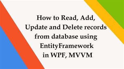 How To Read Add Update And Delete Records From Database Using Entityframework In Wpf Mvvm