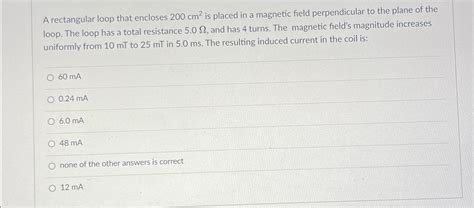 solved a rectangular loop that encloses 200cm2 ﻿is placed in