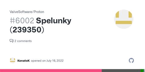 Spelunky 239350 · Issue 6002 · Valvesoftwareproton · Github