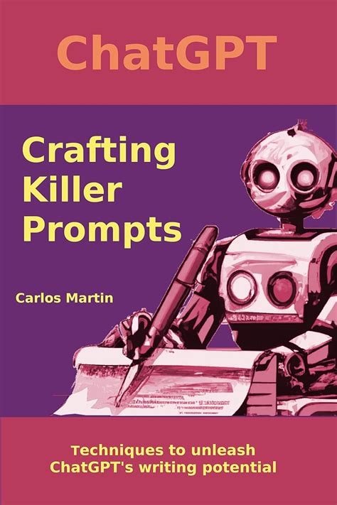 Chatgpt Crafting Killer Prompts Techniques To Unleash Chatgpts Writing Potential