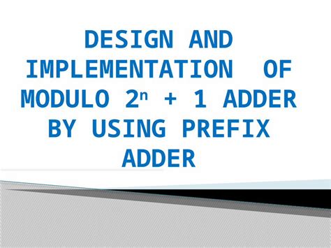Pptx Design Of Modulo 2n To 1 Adder Dokumen Tips