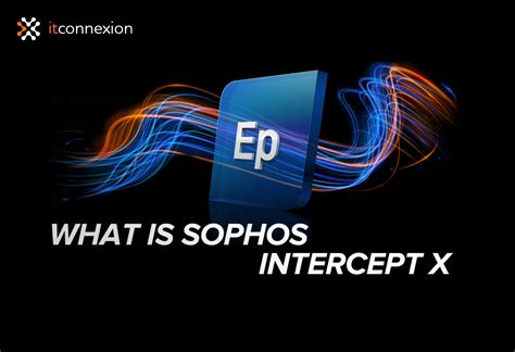 Itconnexion Protecting Companies With Sophos Intercept X