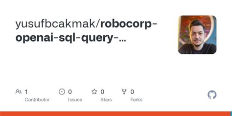 Yusuf Burak Çakmak Linkedin‘de Github Ysfckmkrobocorp Openai Sql Query Generator