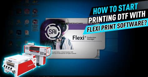 Start Dtf Printing With Flexi Print Software A Step By Step Guide