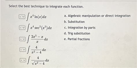 Solved Select The Best Technique To Integrate Each