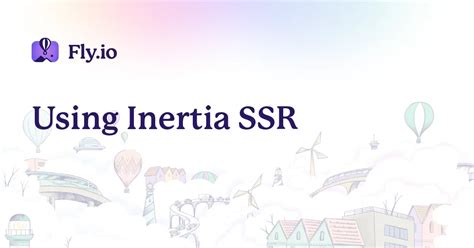 Using Inertia Ssr · Fly Docs