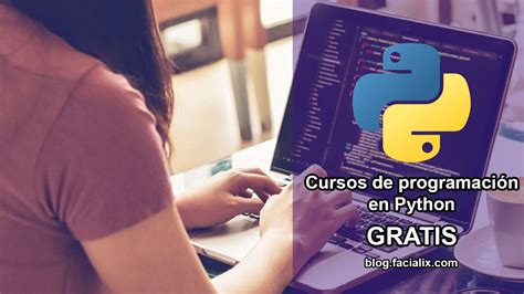 Estos Son Unos De Los Mejores Cursos En Línea Para Aprender A Programar En Python Facialix