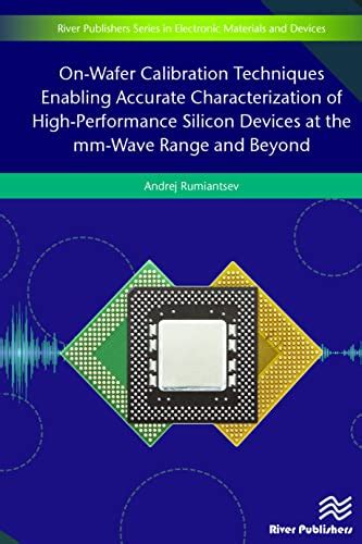 On Wafer Calibration Techniques Enabling Accurate Characterization Of High Performance Silicon