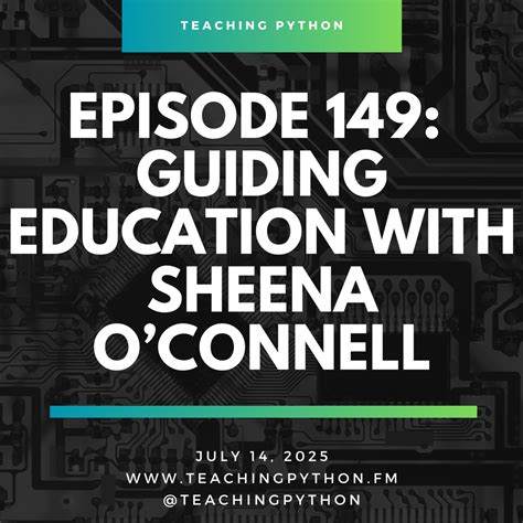 Teaching Python Episode 149 Guiding Education With Sheena Oconnell