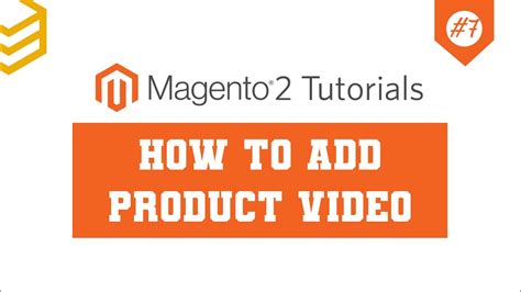 Magento 2 Tutorials Lesson 7 How To Add Product Video Youtube