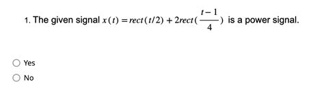 solved 1 the given signal x t rect t 2 2rect 4t−1 is a