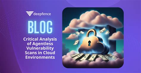 Critical Analysis Of Agentless Vulnerability Scans In Cloud Environments