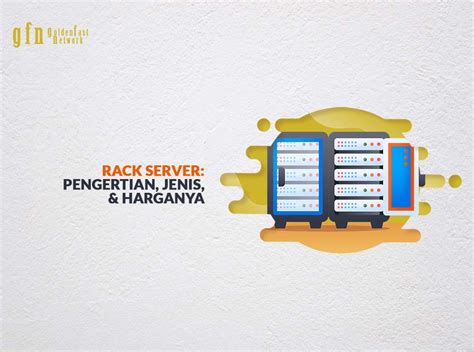 Rack Server Pengertian Jenis Harganya Gfn Blog