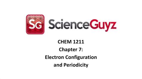 Chem 1211 Chapter 7 Electron Configuration And Periodicity Video Spring 2025 Science Guyz