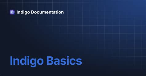 Indigo Basics Indigo Documentation