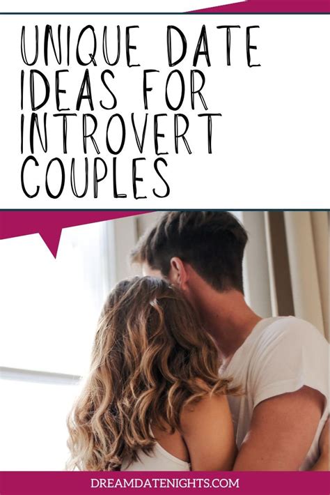 Unique Date Ideas For Introvert Couples Dream Date Nights