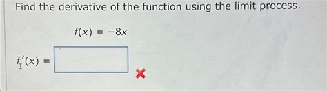 Solved Find The Derivative Of The Function Using The Limit Chegg