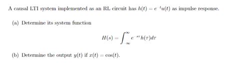 Solved A Causal LTI System Implemented As An RL Circuit Has Chegg