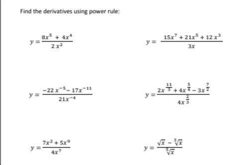 Solved Find The Derivatives Using Power Rule Y 8x 5 4x 4 2x 2 Y 15x 7 21x 5 12 X 3 3x Y