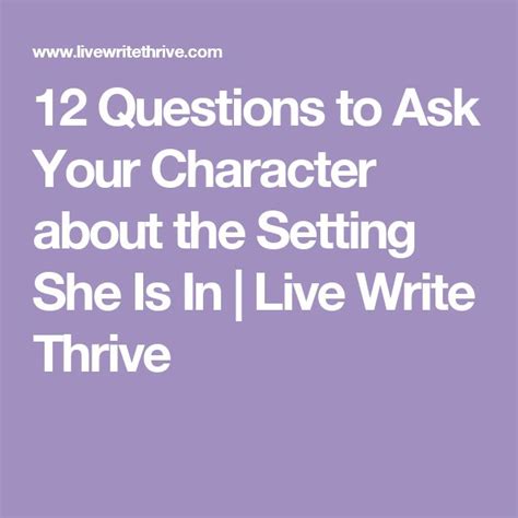12 Questions To Ask Your Character About The Setting She Is In Live Write Thrive Writing