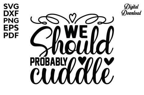 We Should Probably Cuddle Svg Graphic By Svg Design Hub · Creative Fabrica