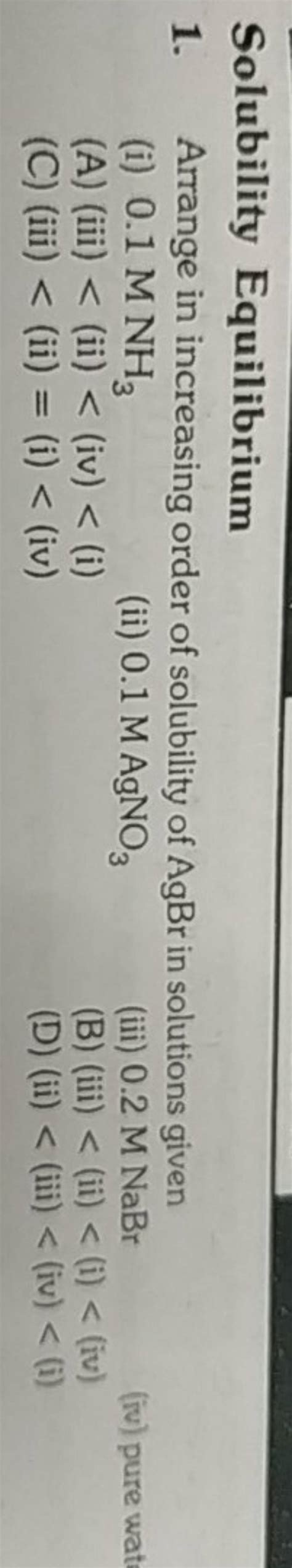 Solubility Equilibrium 1 Arrange In Increasing Order Of Solubility Of Ag
