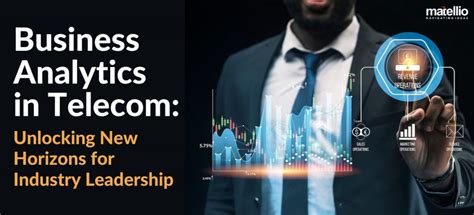 Business Analytics In Telecom Unlocking New Horizons For Industry