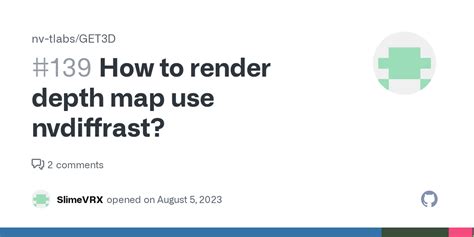 How To Render Depth Map Use Nvdiffrast Issue 139 Nv Tlabs GET3D
