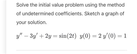 Solved Solve The Initial Value Problem Using The Method Of