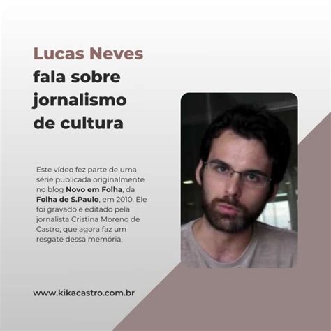 Lucas Neves Fala Sobre Jornalismo De Cultura Blog Da Kikacastro