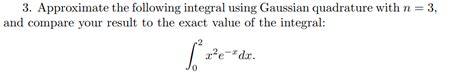 Solved Approximate The Following Integral Using Gaussian