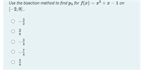 solved use the bisection method to find p3 for f x x2 x