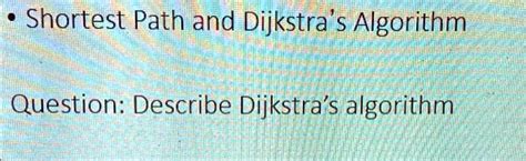 Solved Shortest Path And Dijkstraalgorithm Question Describe
