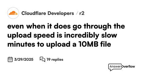 Even When It Does Go Through The Upload Speed Is Incredibly Slow