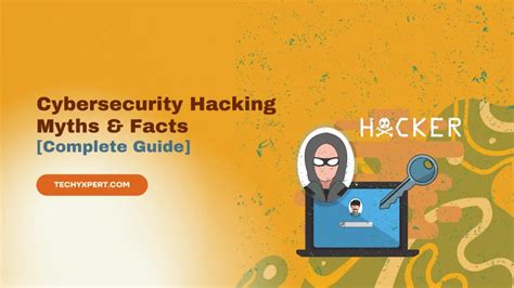 Cybersecurity Hacking Myths And Facts [2023 Latest Guide] Techyxpert Com