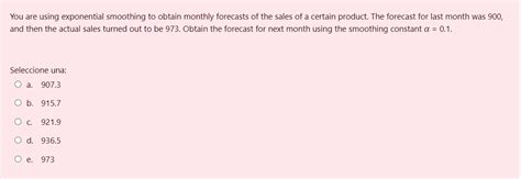 Solved You Are Using Exponential Smoothing To Obtain Monthly Chegg